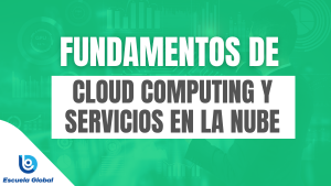 INCD2725 I FUNDAMENTOS DE CLOUD COMPUTING Y SERVICIOS EN LA NUBE – Escuela Global